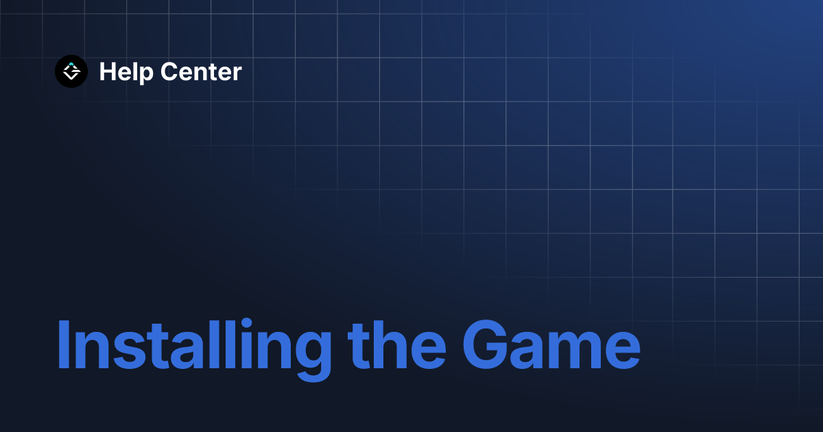 Installing the Game | Help Center