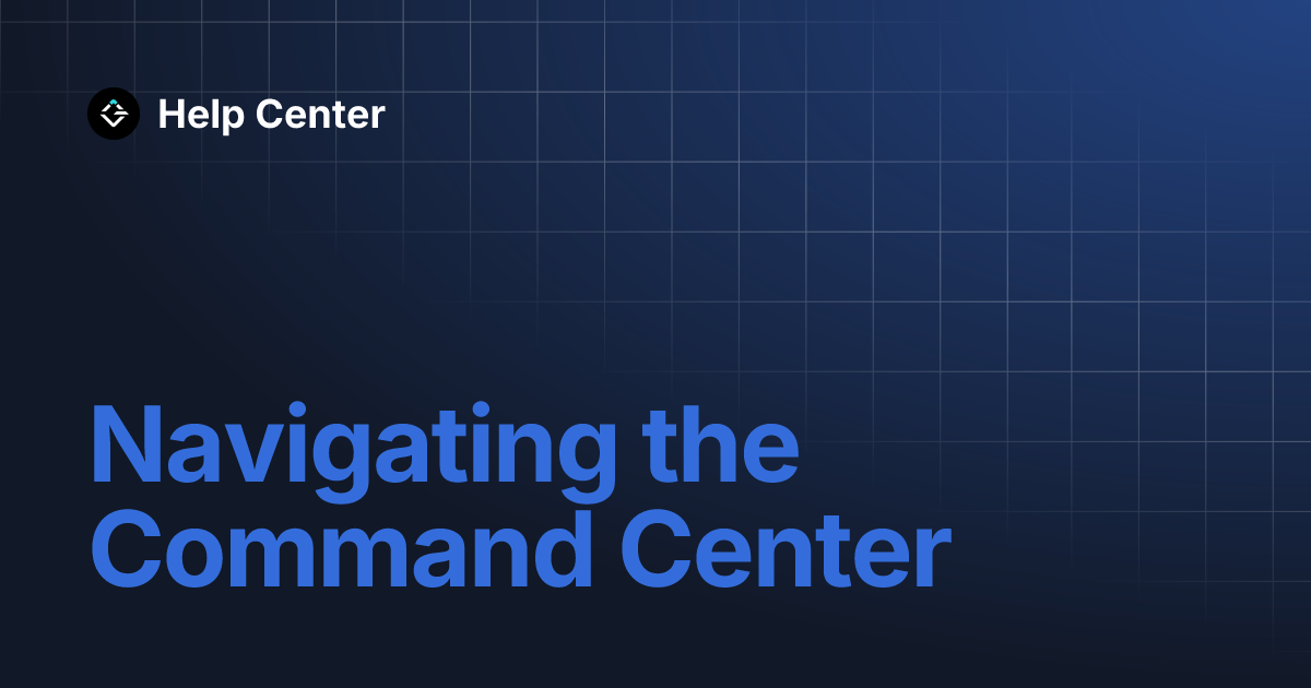 Navigating the Command Center | Help Center