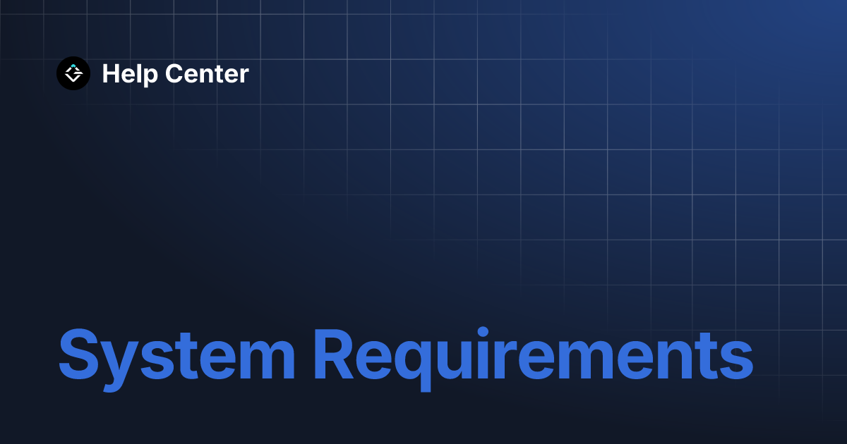 System Requirements | Help Center