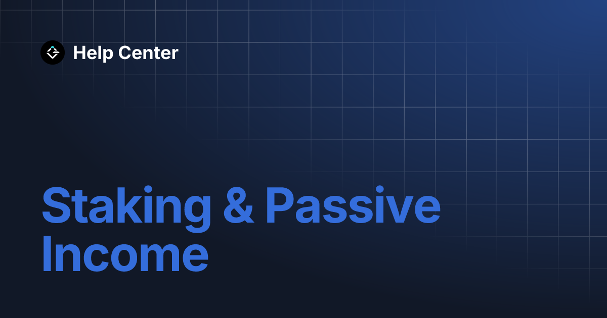 Staking & Passive Income | Help Center
